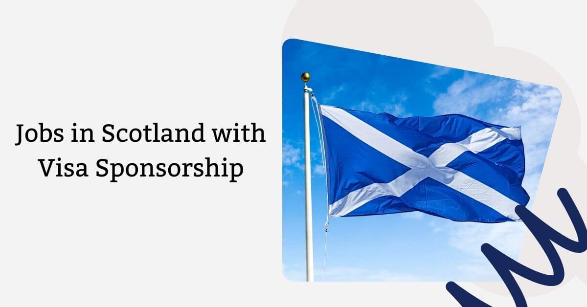 Jobs in Scotland with Visa Sponsorship 2026 - Apply Now