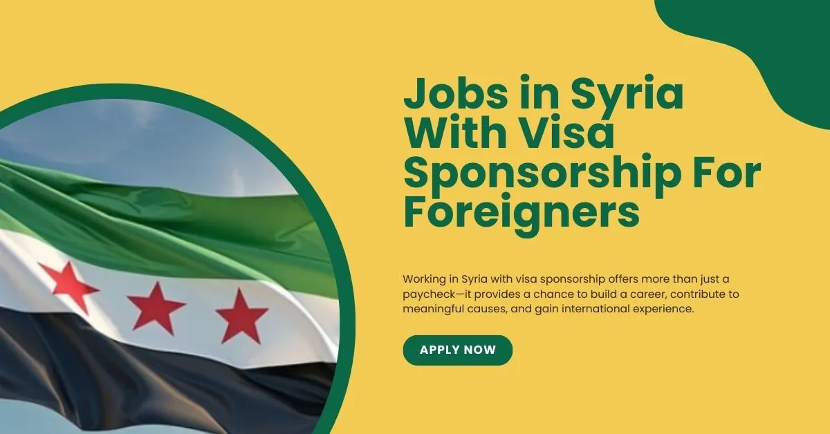 Jobs in Syria With Visa Sponsorship For Foreigners