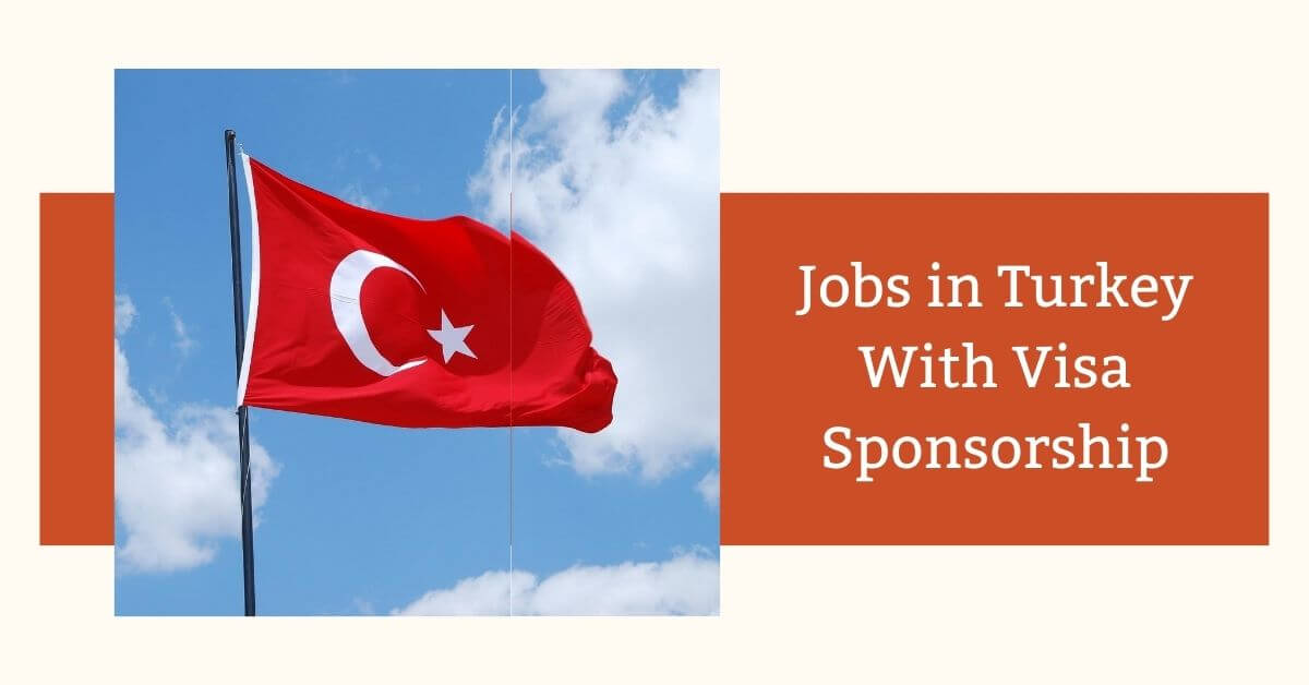 Jobs in Turkey With Visa Sponsorship 2026 - Apply Today
