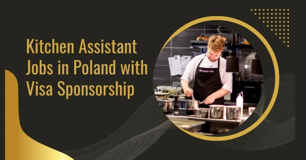 Kitchen Assistant Jobs in Poland with Visa Sponsorship