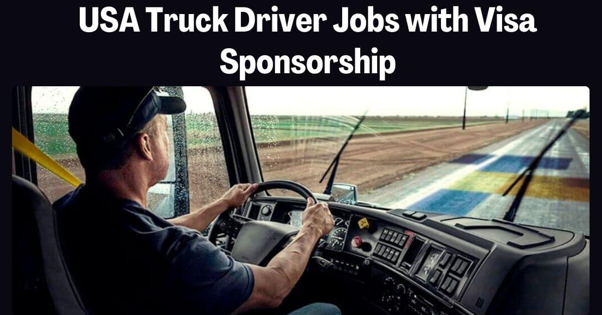 USA Truck Driver Jobs with Visa Sponsorship 2026 - Apply Now