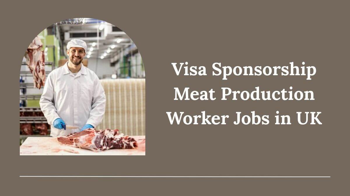 Visa Sponsorship Meat Production Worker Jobs in UK 2026