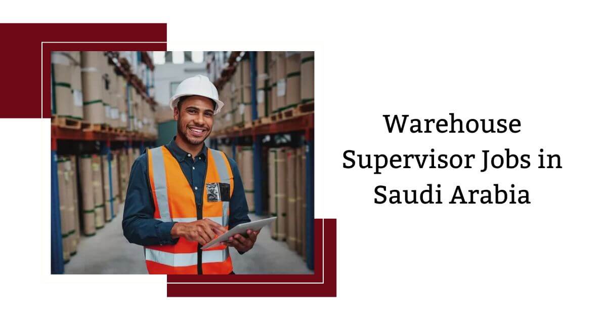 Warehouse Supervisor Jobs in Saudi Arabia 2026