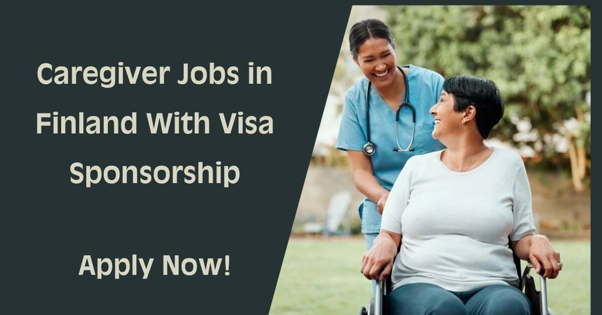 Caregiver Jobs in Finland With Visa Sponsorship - Apply Now