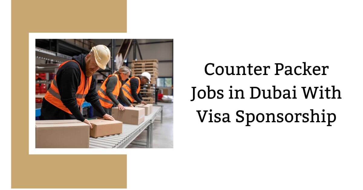 Counter Packer Jobs in Dubai With Visa Sponsorship 2026