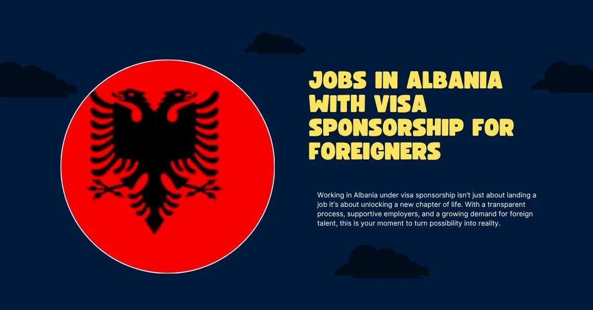 Jobs in Albania With Visa Sponsorship for Foreigners