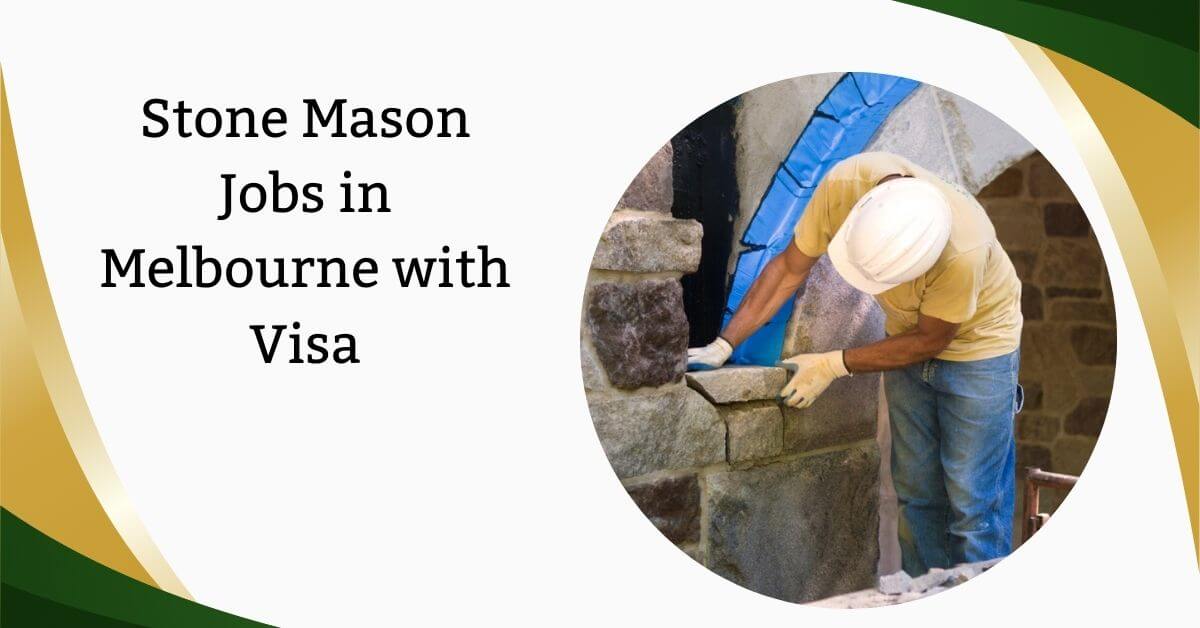 Stone Mason Jobs in Melbourne with Visa 2026 - Apply Now