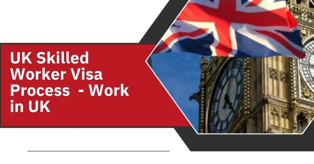 UK Skilled Worker Visa Process 2026 - Work in UK