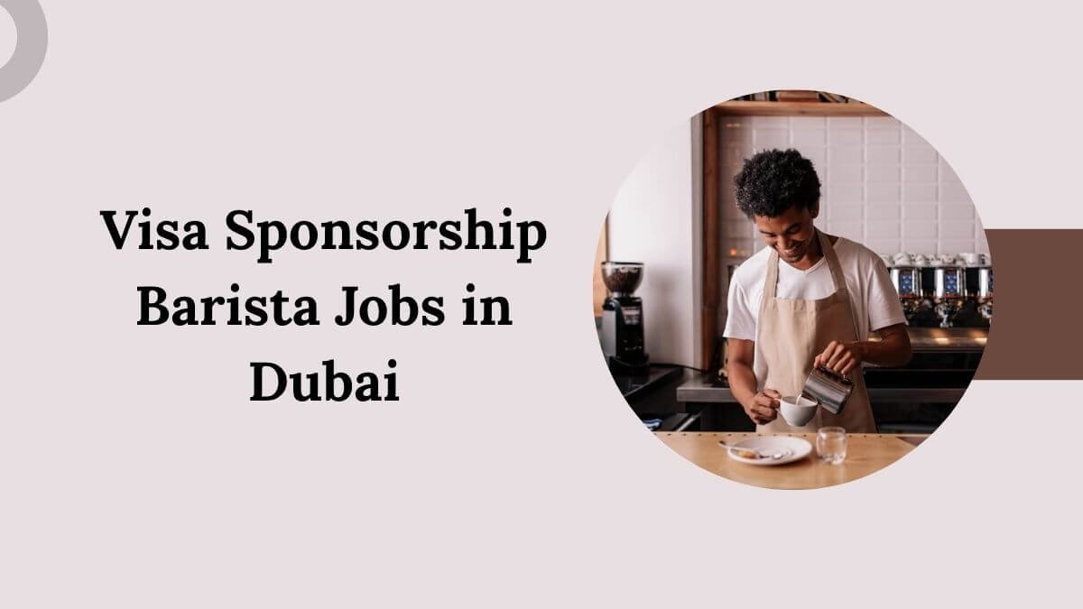 Visa Sponsorship Barista Jobs in Dubai 2026