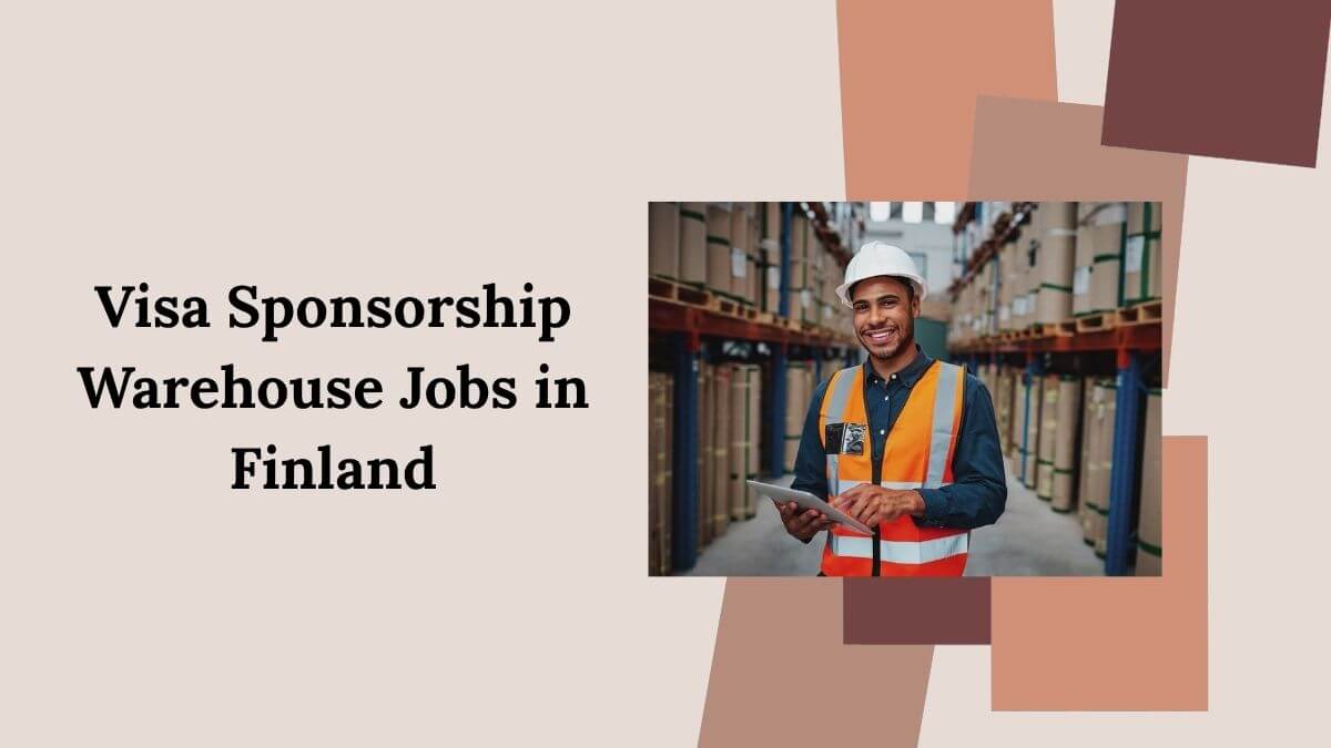 Visa Sponsorship Warehouse Jobs in Finland 2026 - Apply Now
