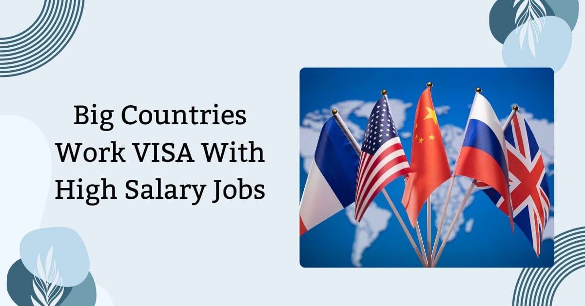 Big Countries Work VISA With High Salary Jobs 2026