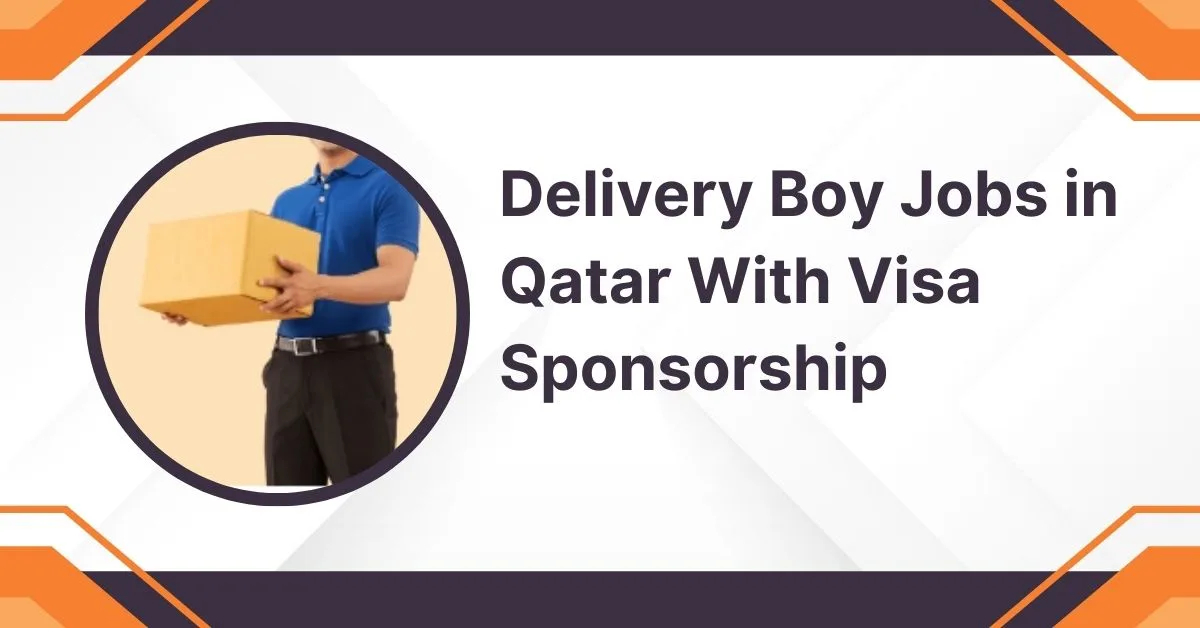 Delivery Boy Jobs in Qatar With Visa Sponsorship 2026