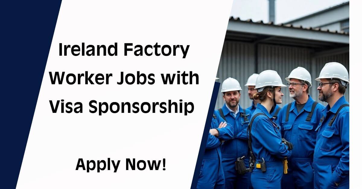 Ireland Factory Worker Jobs with Visa Sponsorship 2026