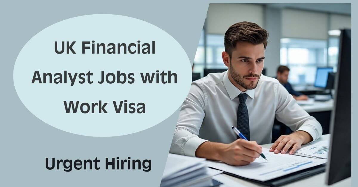 UK Financial Analyst Jobs with Work Visa 2026 - Urgent Hiring