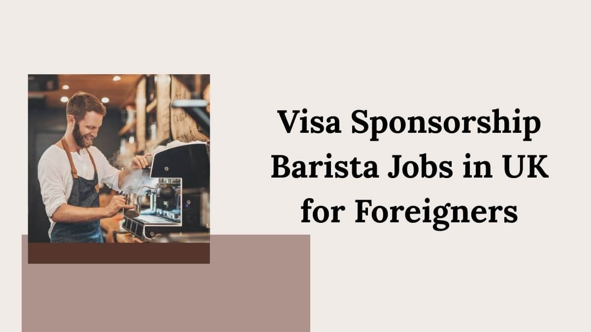 Visa Sponsorship Barista Jobs in UK for Foreigners 2026