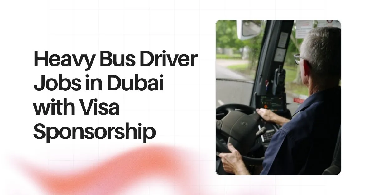 Heavy Bus Driver Jobs in Dubai with Visa Sponsorship 2026