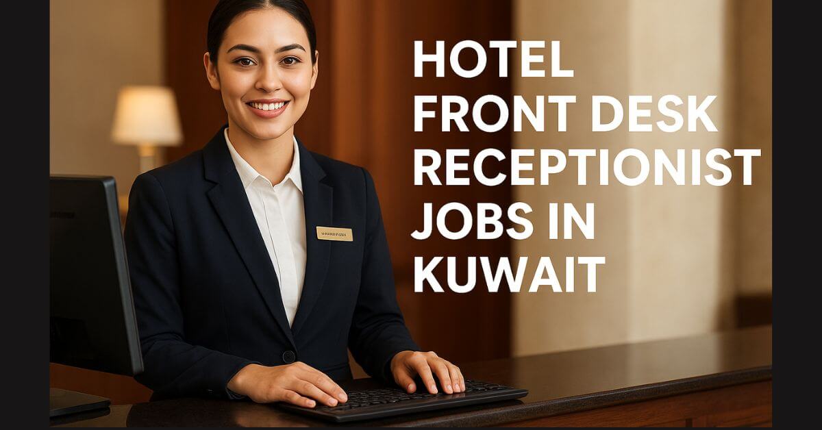 Hotel Front Desk Receptionist Jobs in Kuwait 2026
