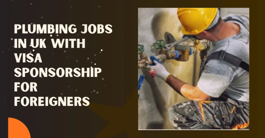 Plumbing Jobs in UK with Visa Sponsorship For Foreigners