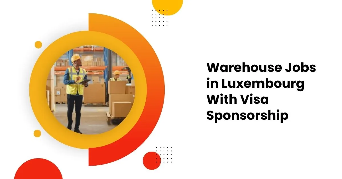 Warehouse Jobs in Luxembourg With Visa Sponsorship 2026