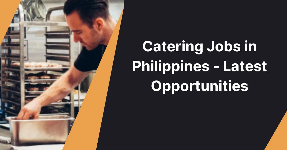 Catering Jobs in Philippines 2026 - Latest Opportunities