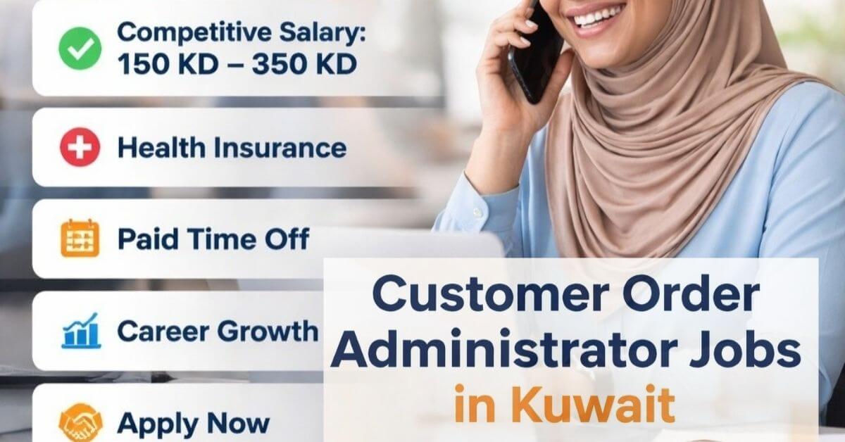 Customer Order Administrator Jobs in Kuwait 2026 - Apply Now