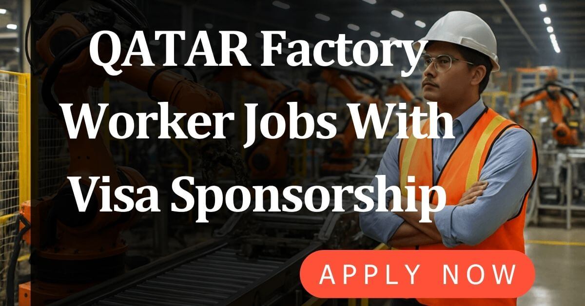QATAR Factory Worker Jobs With Visa Sponsorship 2026