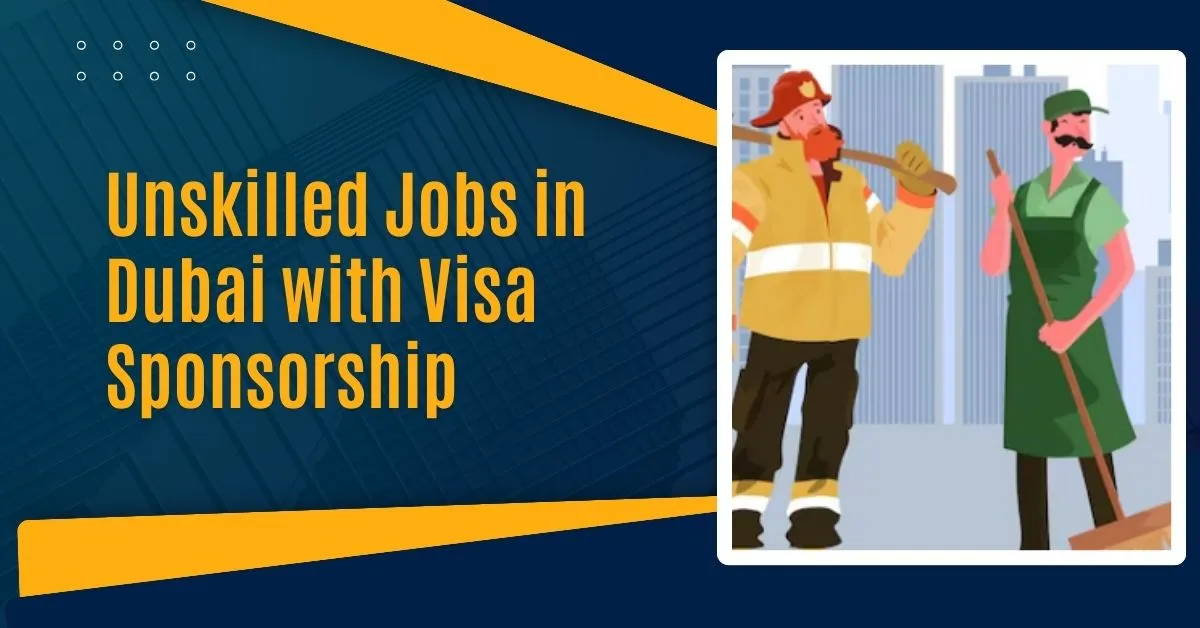 Unskilled Jobs in Dubai with Visa Sponsorship