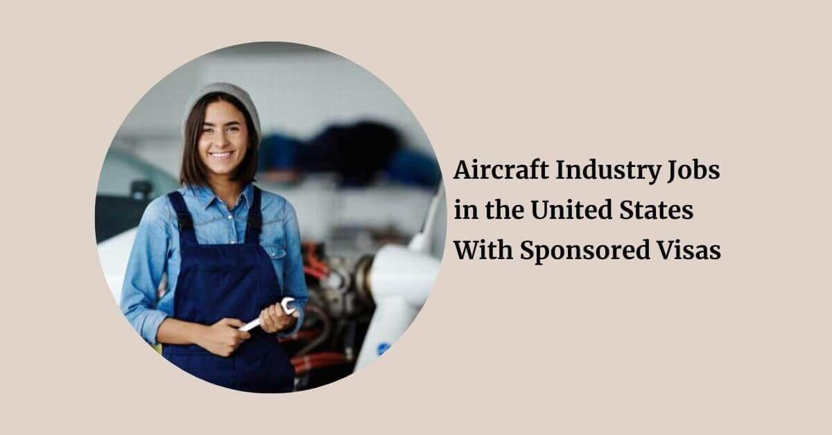 Aircraft Industry Jobs in the United States With Sponsored Visas 2026