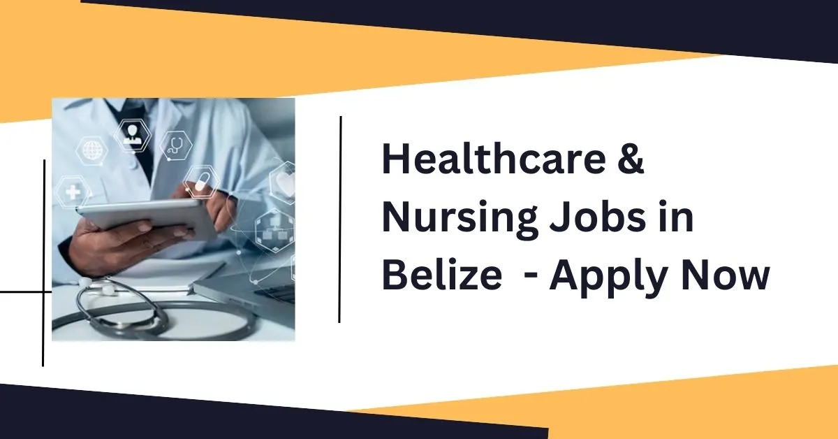 Healthcare & Nursing Jobs in Belize 2026 - Apply Now