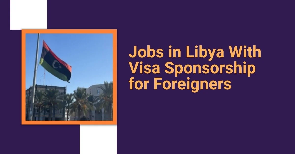 Jobs in Libya With Visa Sponsorship for Foreigners