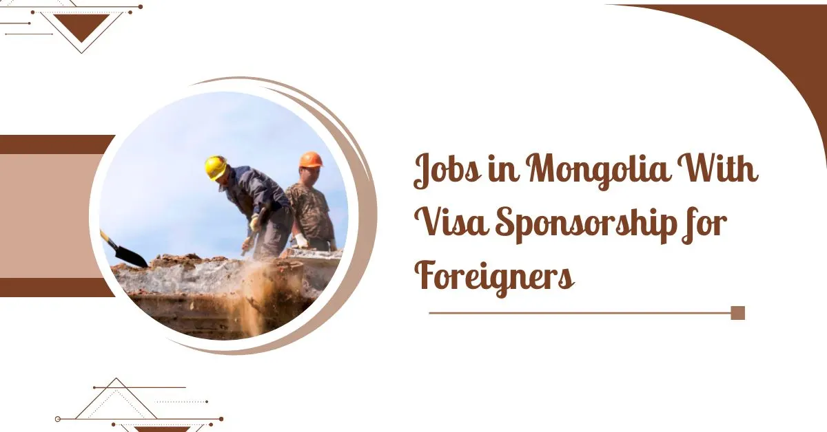Jobs in Mongolia With Visa Sponsorship for Foreigners