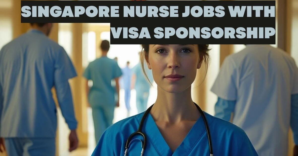 Singapore Nurse Jobs with Visa Sponsorship 2026 - Apply Now