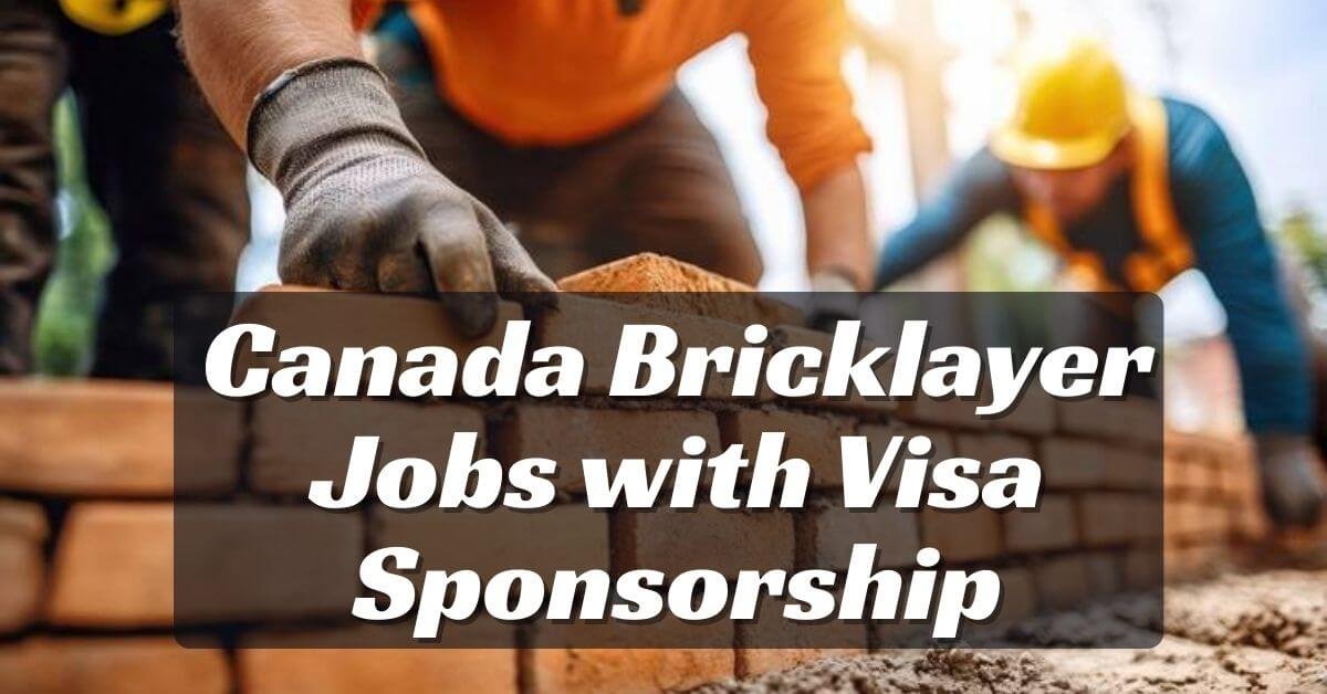 Canada Bricklayer Jobs with Visa Sponsorship 2026 - Apply Now