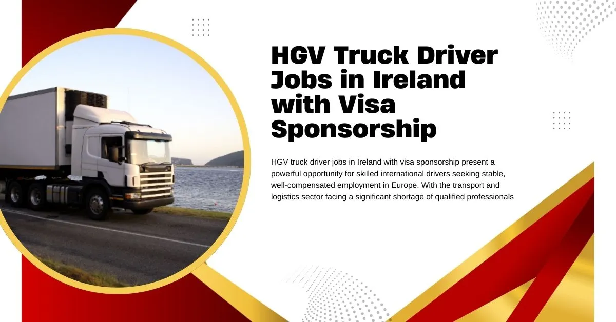 HGV Truck Driver Jobs in Ireland with Visa Sponsorship
