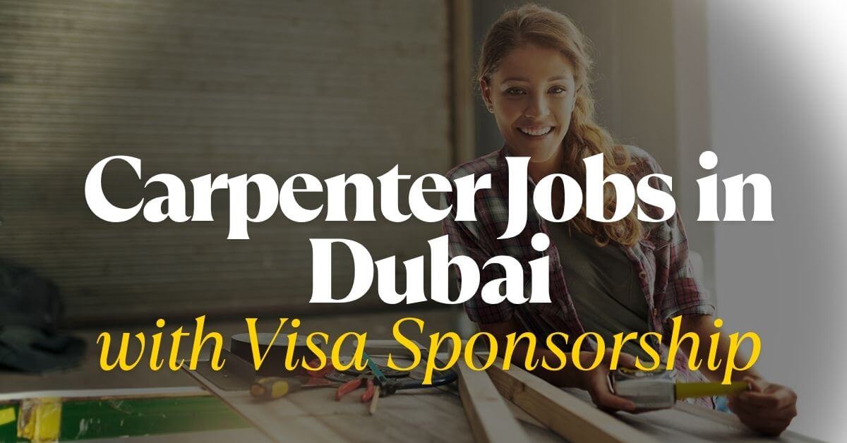 Carpenter Jobs in Dubai with Visa Sponsorship 2026