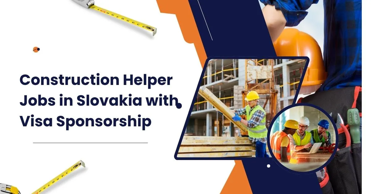 Construction Helper Jobs in Slovakia with Visa Sponsorship