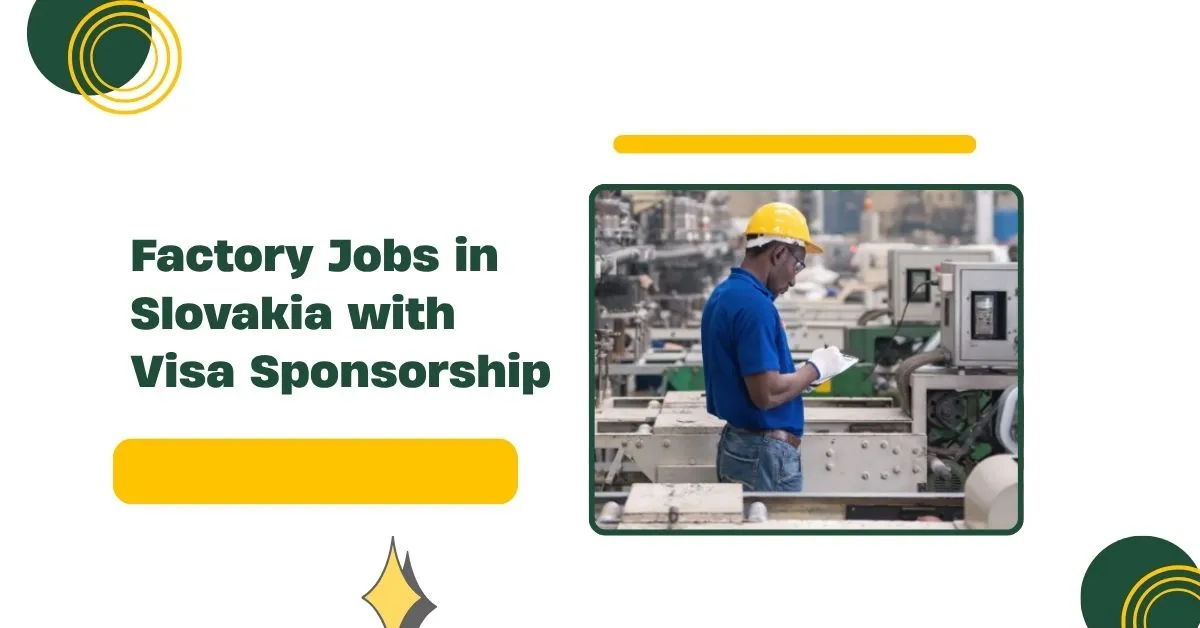 Factory Jobs in Slovakia with Visa Sponsorship