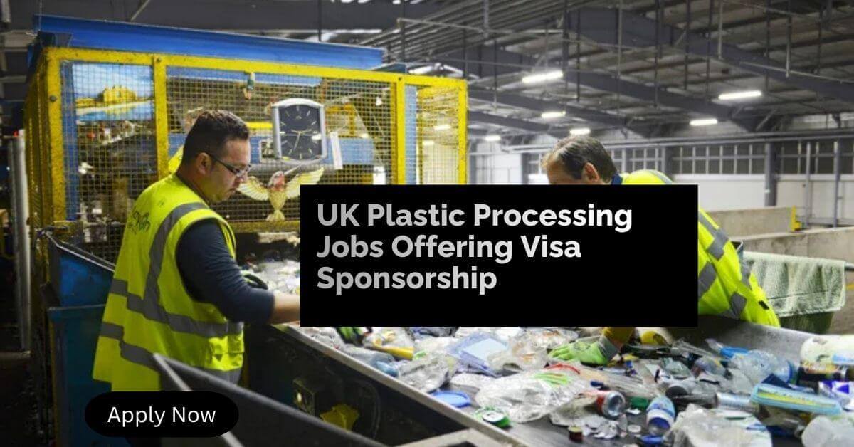 UK Plastic Processing Jobs Offering Visa Sponsorship 2026