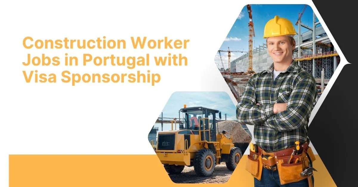 Construction Worker Jobs in Portugal with Visa Sponsorship
