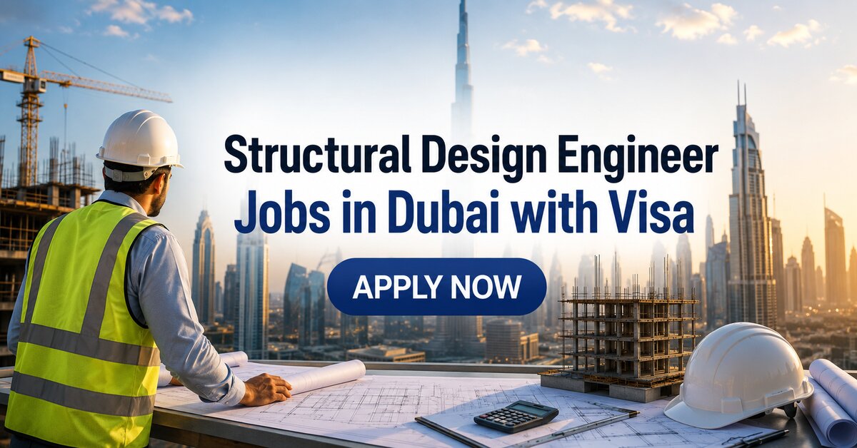 Structural Design Engineer Jobs in Dubai with Visa 2026